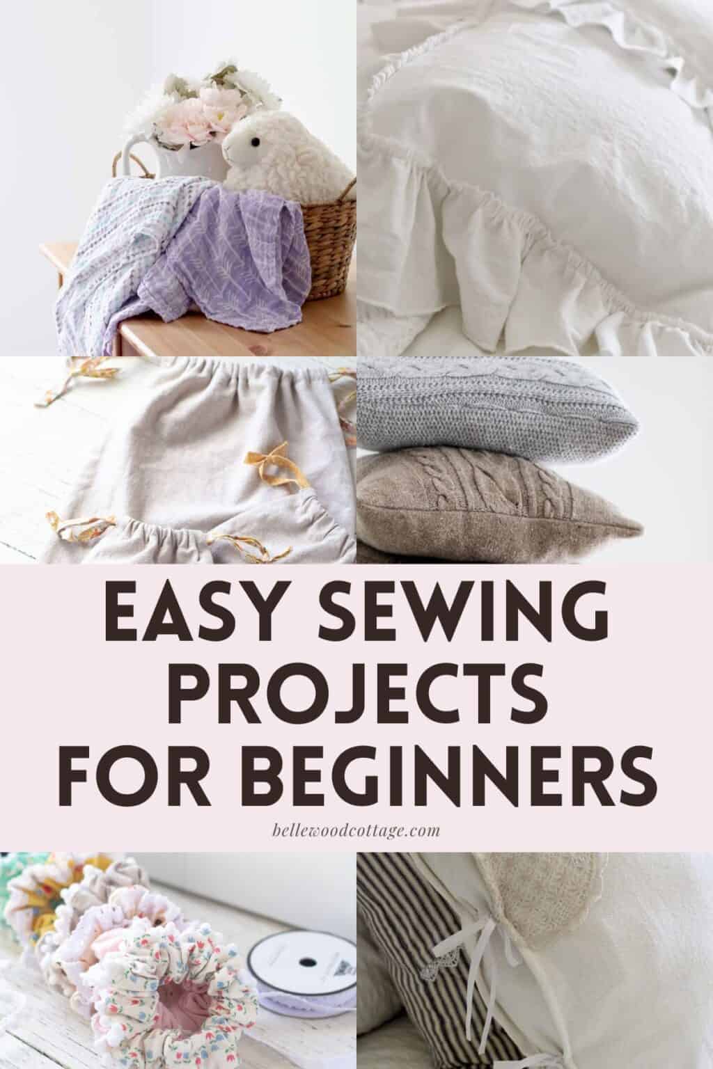 25 Easy Sewing Projects for Beginners - Bellewood Cottage